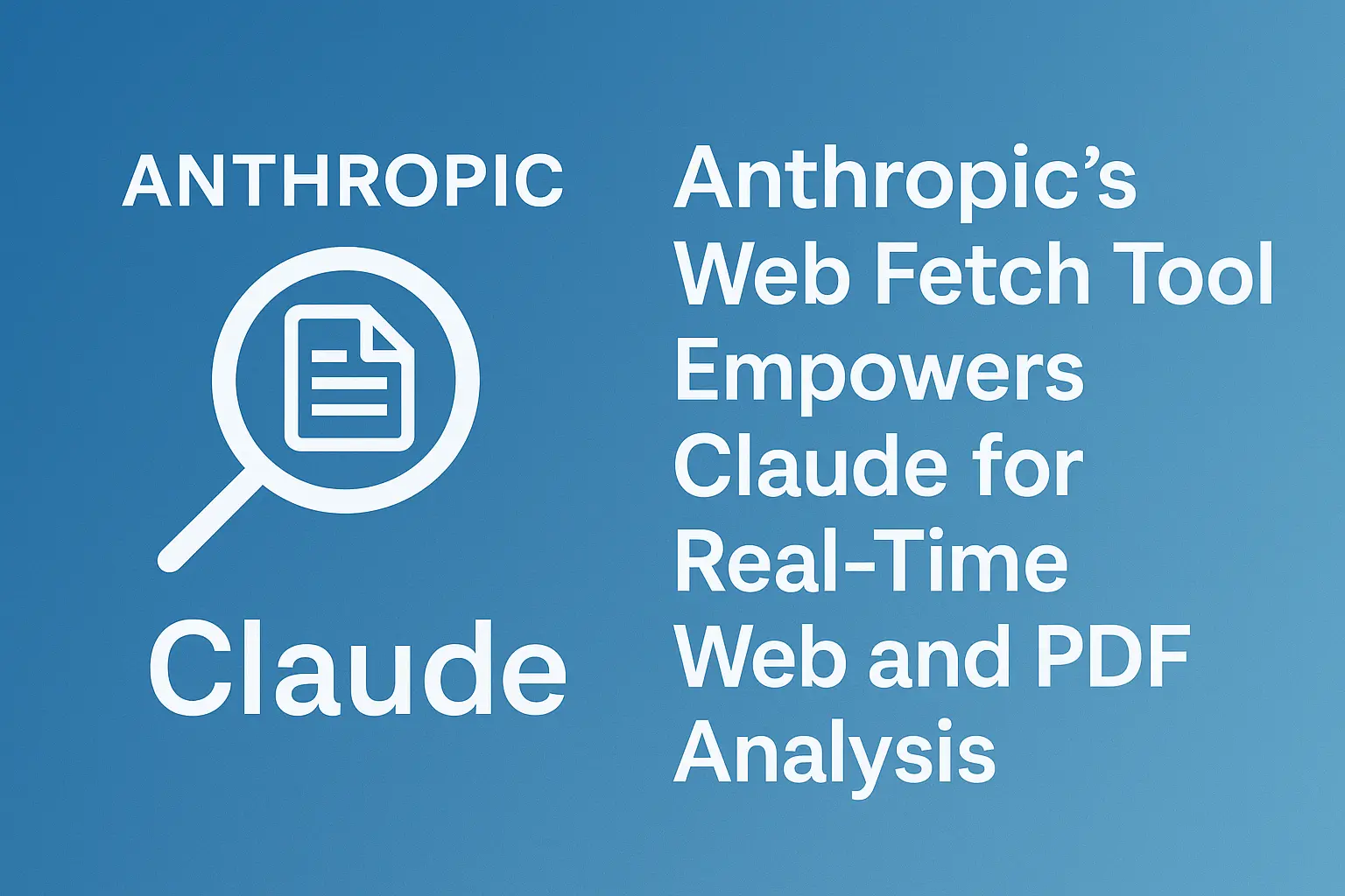 Anthropic’s Web Fetch Tool Empowers Claude for Real-Time Web and PDF ...